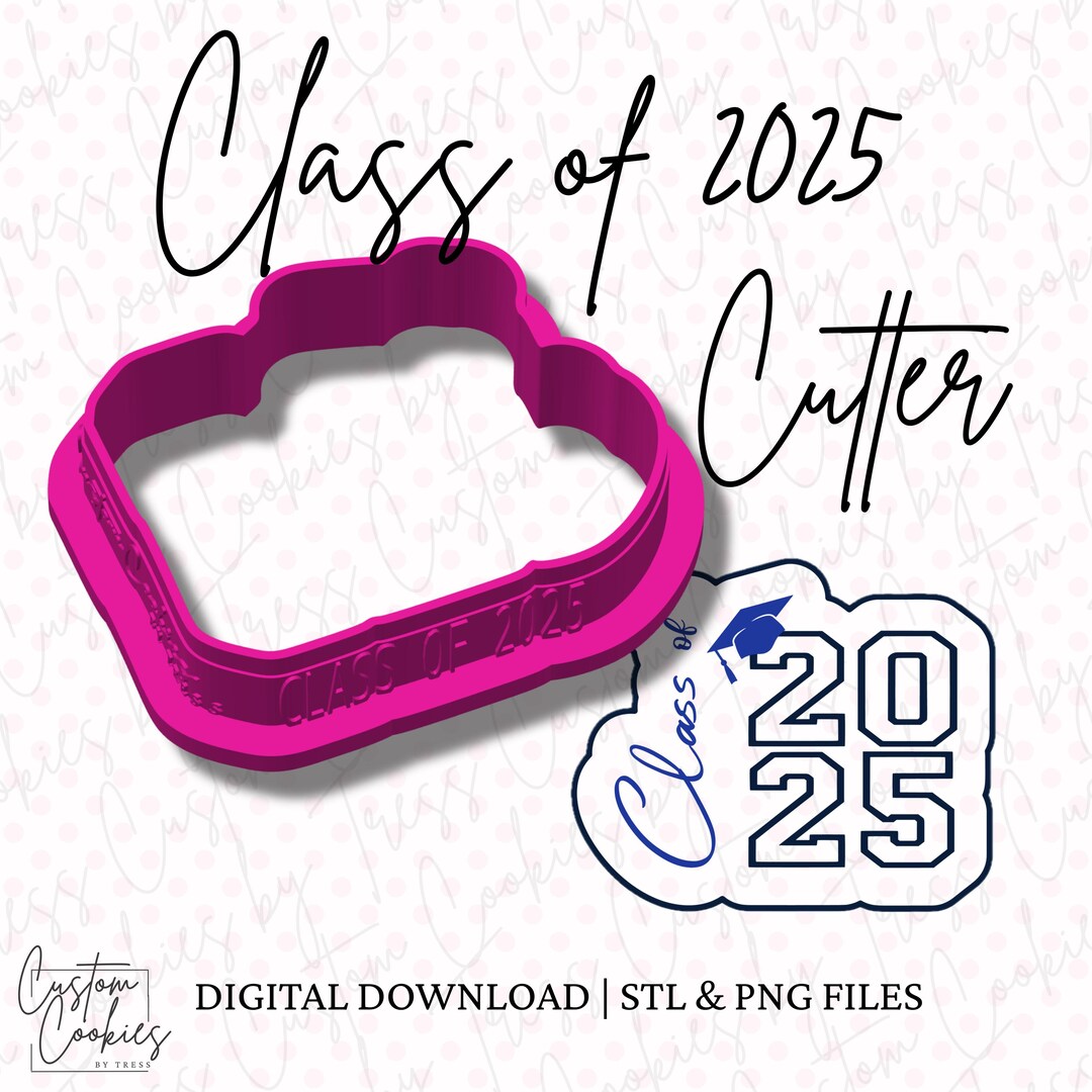 Class of 2025 Graduation Cookie Cutter | STL and PNG File | Digital ...