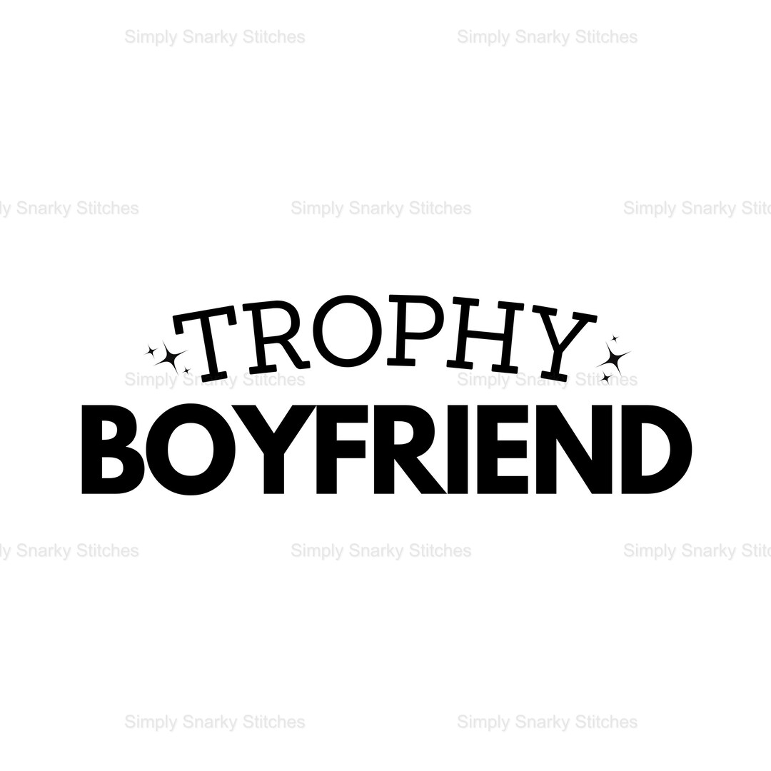 Trophy Boyfriend PNG Instant Download, Adult Humor SVG Png, Snarky Svg ...
