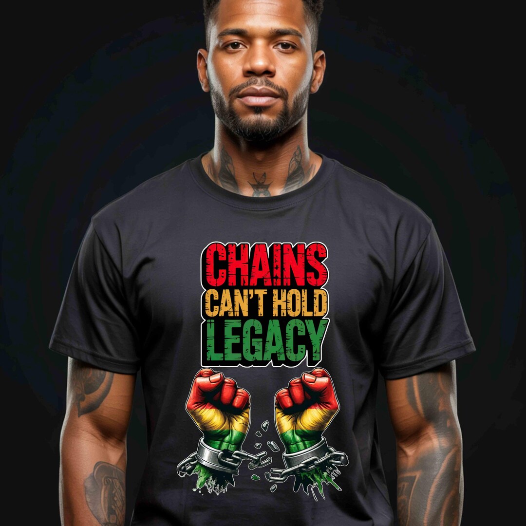 Juneteenth Chains Can't Hold Legacy PNG, Black History Freedom Fist ...