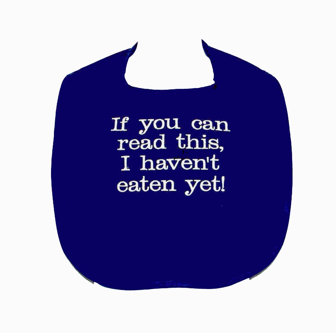 Have Not Eaten Yet, Funny Adult Bib, Messy Eater, Boss, Dad, Wife ...