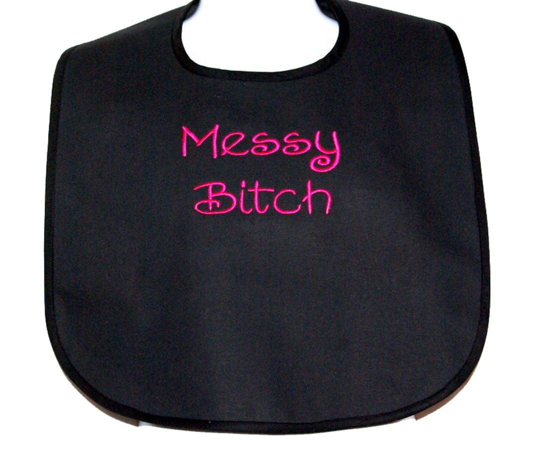 Messy Bitch Adult Bib, Funny Birthday, Gag Gift, Friend, Sorority ...