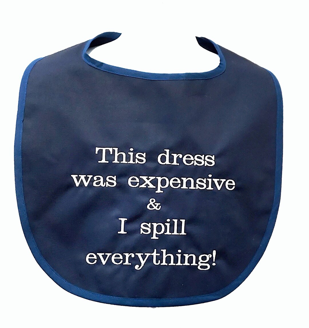 Bridal Adult Bib, This Dress Was Expensive and I Spill Everything ...