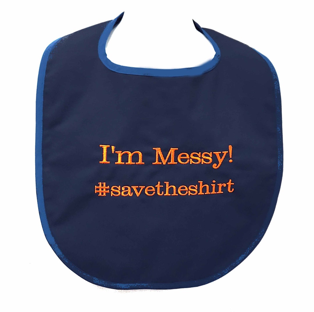 I Am Messy, Custom Funny Adult Bib, Save Shirt, Man, Hashtag, Husband ...