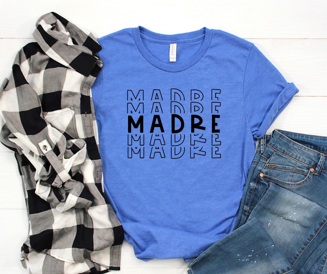 Madre Shirt for Women, Mother Day Gift Tshirts, Madre Tshirt, Mom Shirt ...