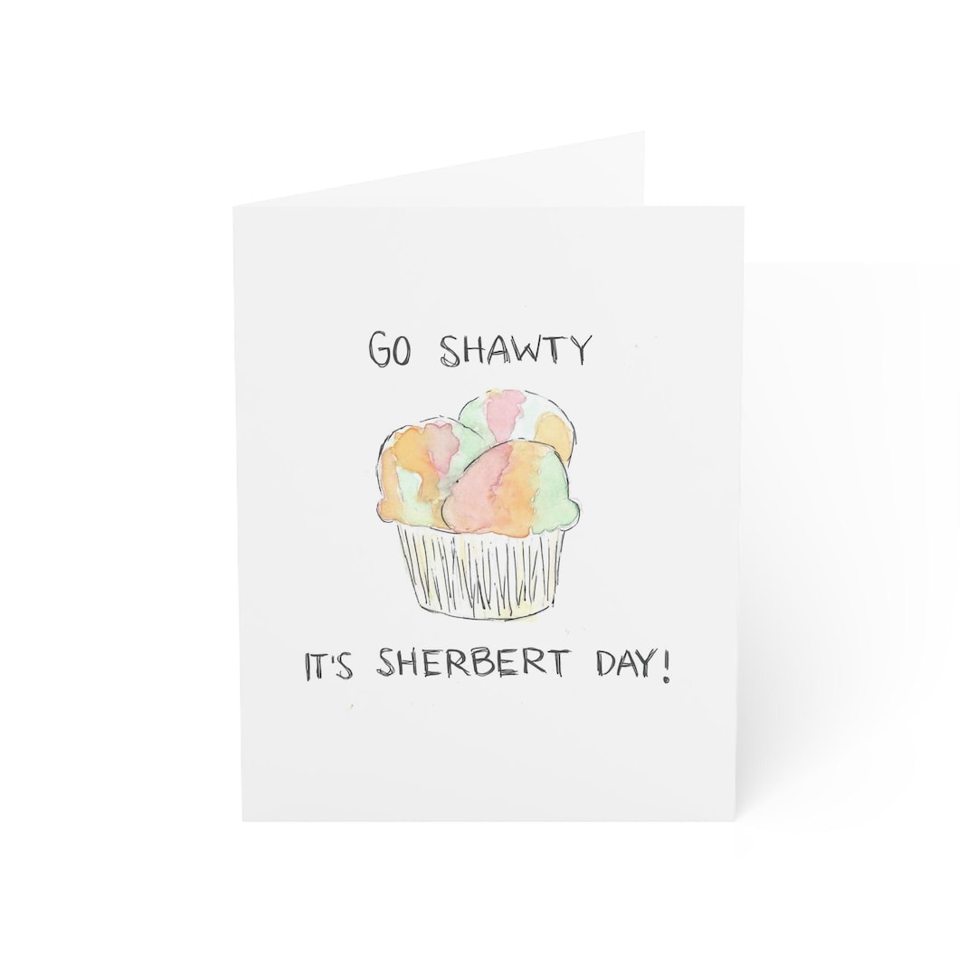 Go Shawty It's Sherbert Day Watercolor Print Greeting Cards - Perfect ...