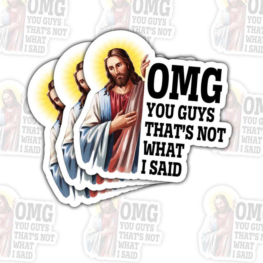 1PCS OMG You Guys That’s Not What I Said Sticker, Funny Jesus Stickers ...