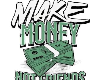 Make Money Not Friends PNG SVG, Tshirt PNG - Etsy