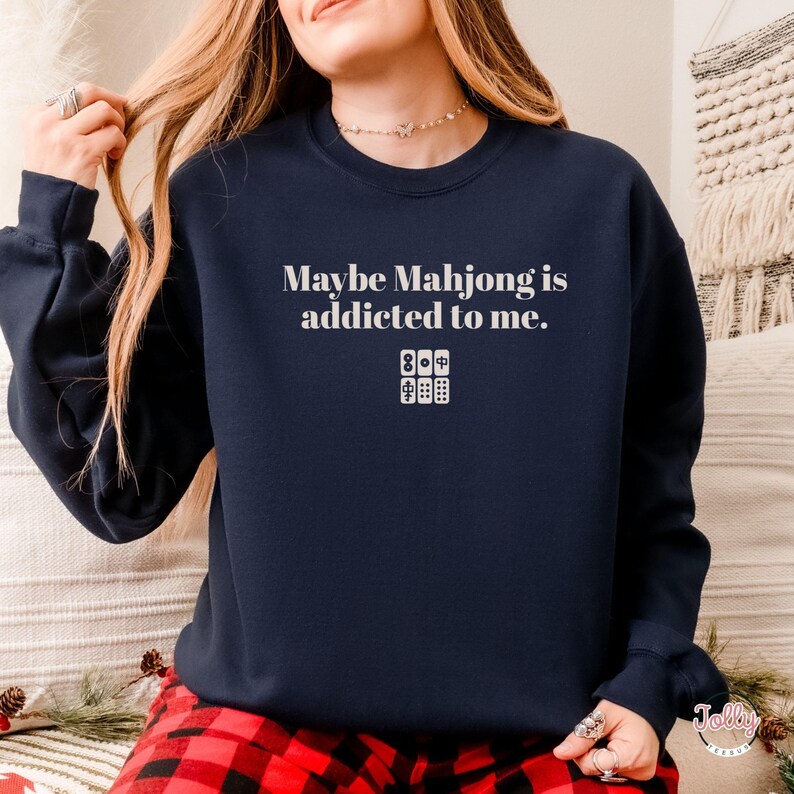 Maybe Mahjong is Addicted to Me Sweatshirt, Mahjong Sweater Shirt ...