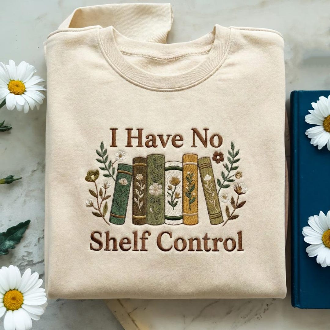 Embroidered I Have No Shelf Control Sweatshirt, Book Lovers Shirt ...
