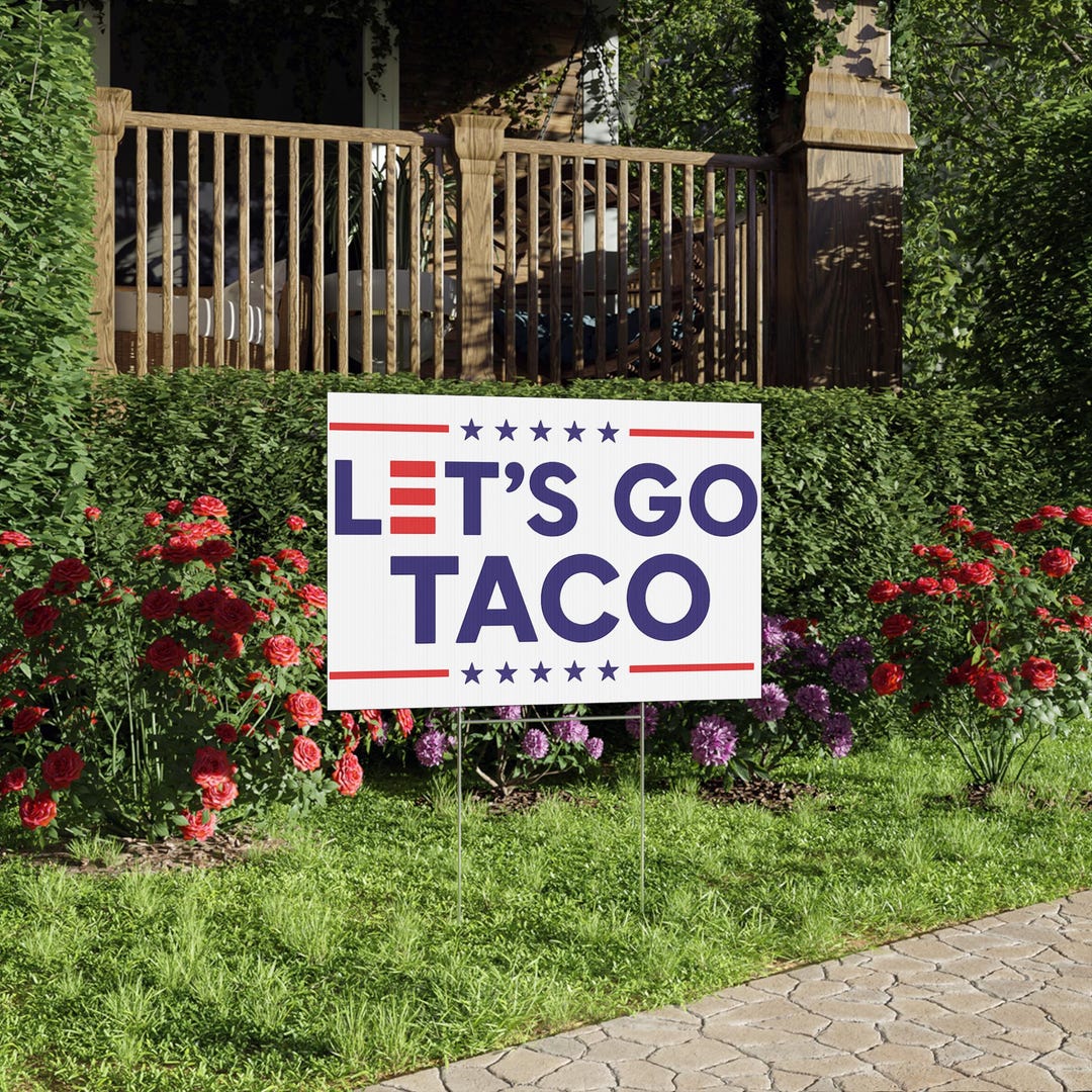 Lets Go Taco Yard Sign, Funny Anti Trump Anti MAGA Political Lawn Sign ...
