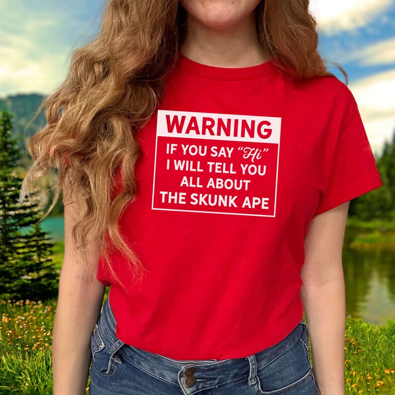 The Skunk Ape Shirt Warning, I'll Talk Tee Cryptids Teeshirt Swamp Ape ...