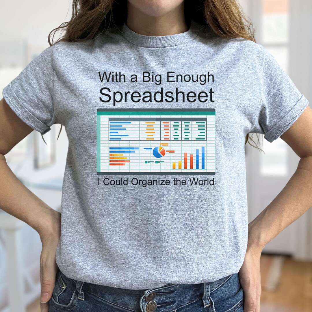 Spreadsheet Shirt - Big Enough Spreadsheet Tee - CPA, Scientist, Data ...