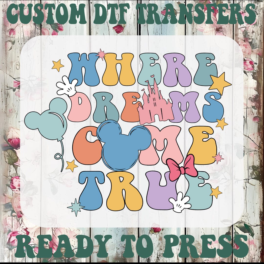 Where the Dream Come True Dtf Transfer, Disney Family Trip 2026 Ready ...
