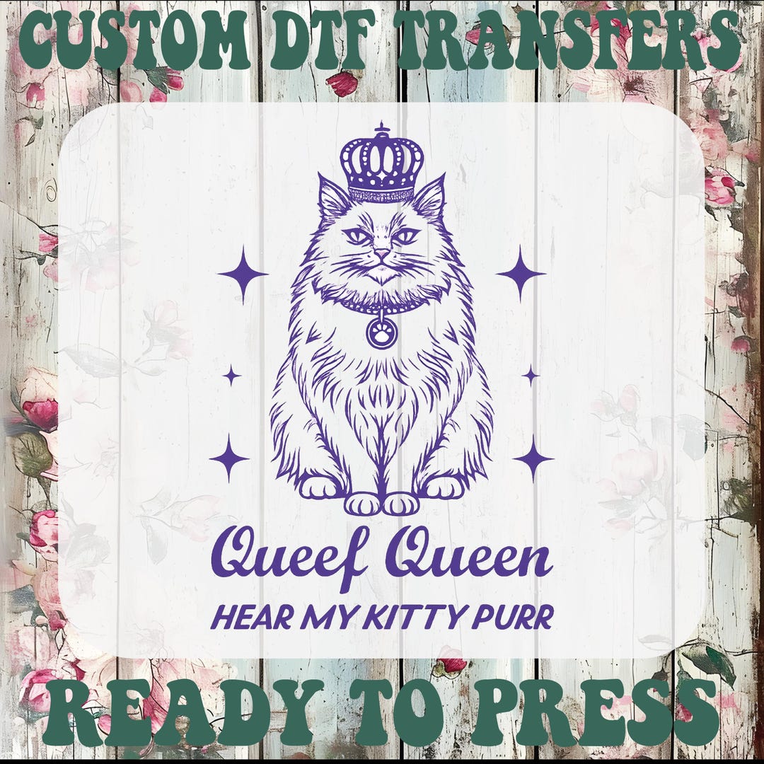 Funny Cat Dtf, Queef Queen Cat Ready to Press, Cat Lover Dtf Transfers ...