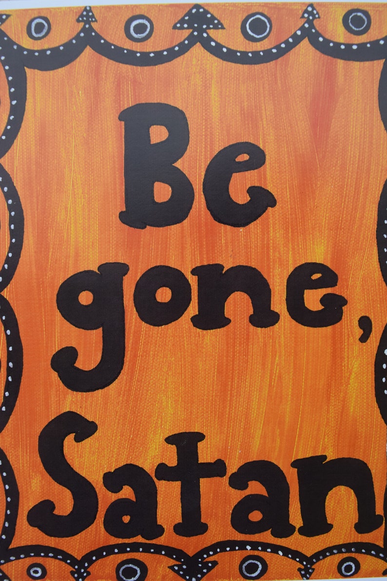 Be Gone Satan - Matthew 4 10 - Satan Get Behind Me - Get Behind Me Satan - Bible Verse ...