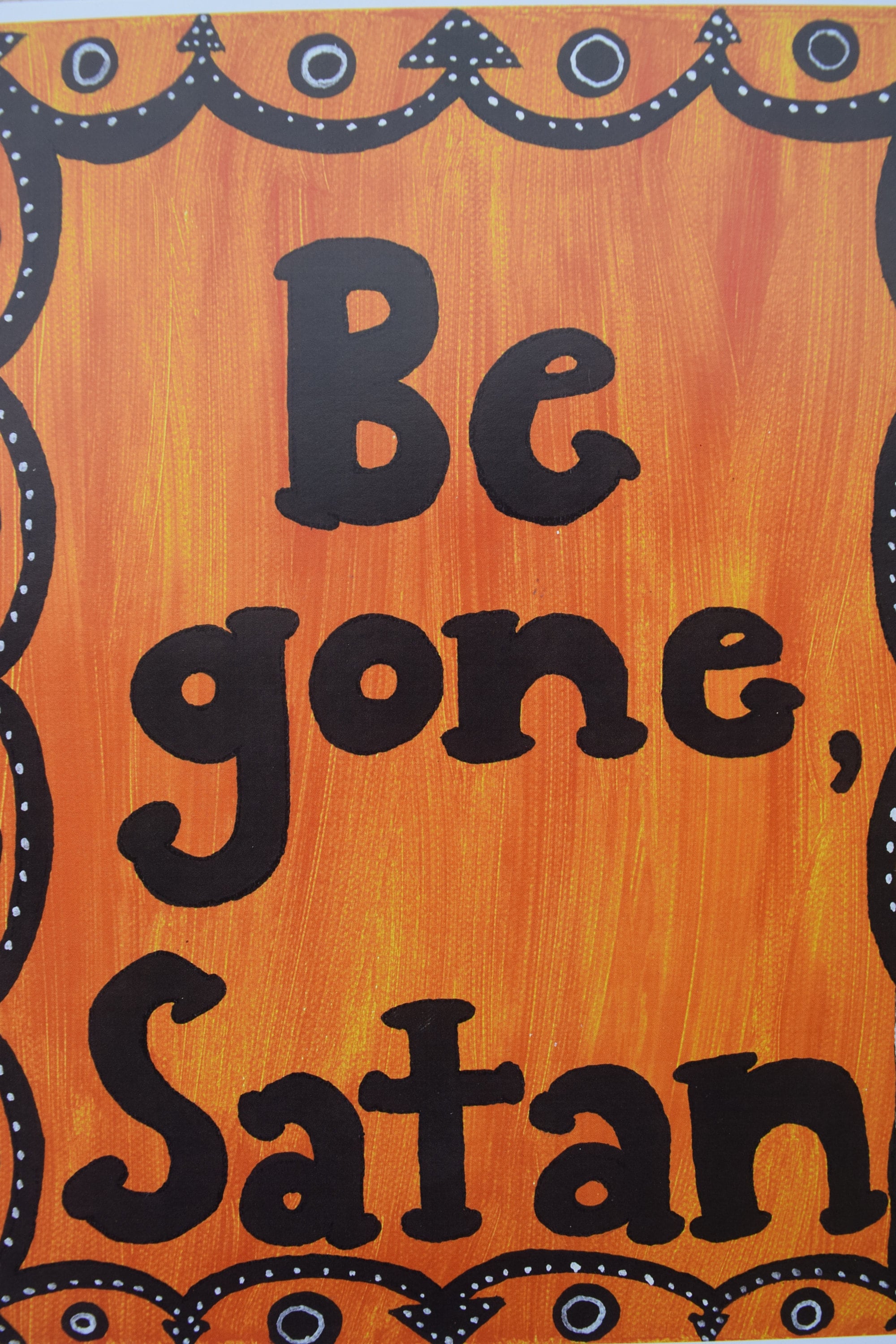 Be Gone Satan Matthew 4 10 Satan Get Behind Me Get Behind Me Satan ...