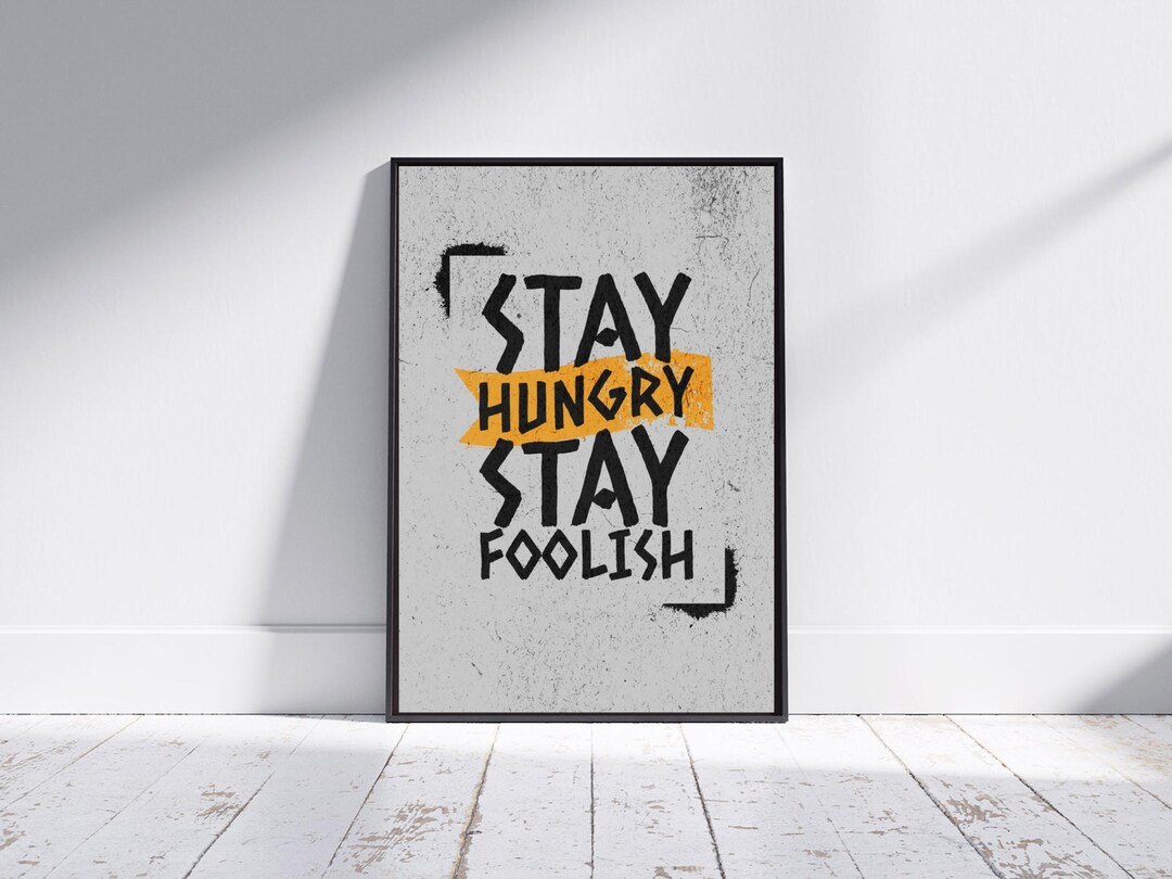 Stay Hungry Stay Foolish Digital Poster | Motivational Quote Wall Art ...