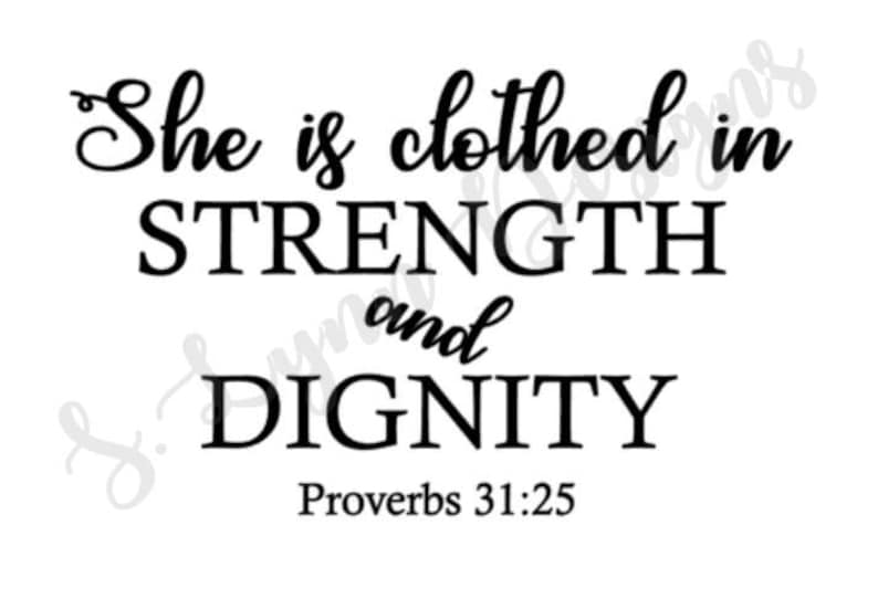 She Is Clothed In Strength And Dignity Proverbs 31 25 Svg Etsy