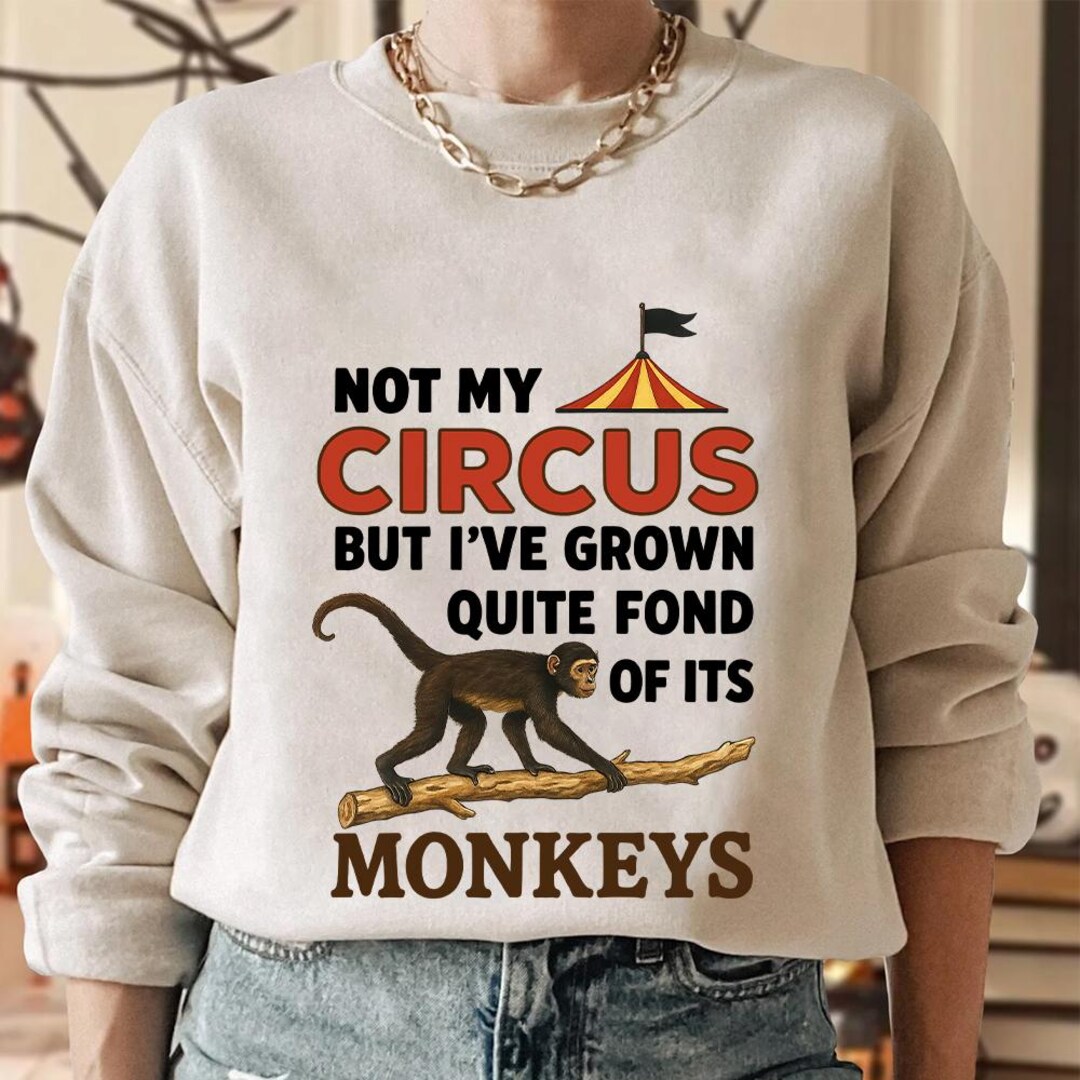 Funny Circus Shirt Not My Circus but Fond of Its Monkeys Tee, Cute ...
