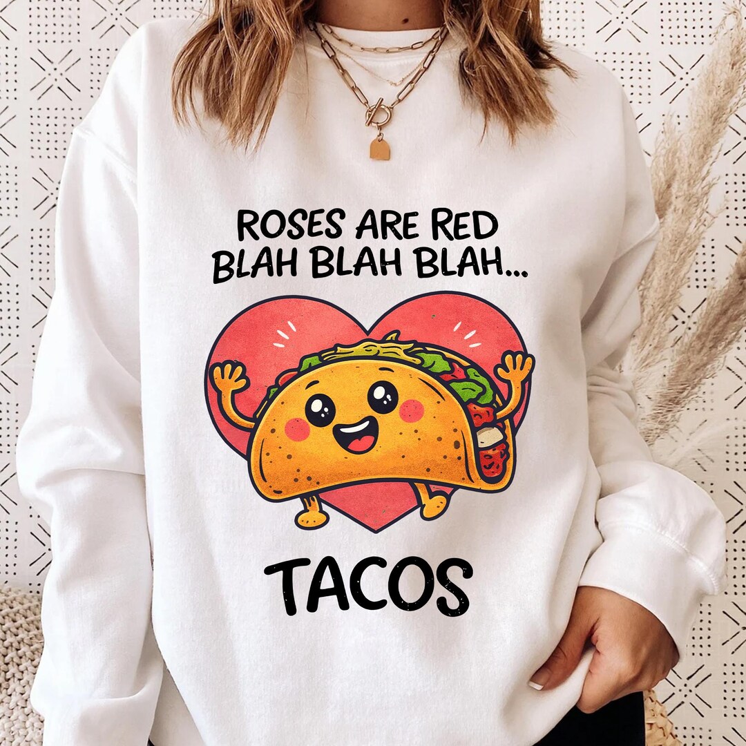 Roses Are Red Blah Blah Blah Tacos Shirt, Funny Taco Valentine Shirt ...