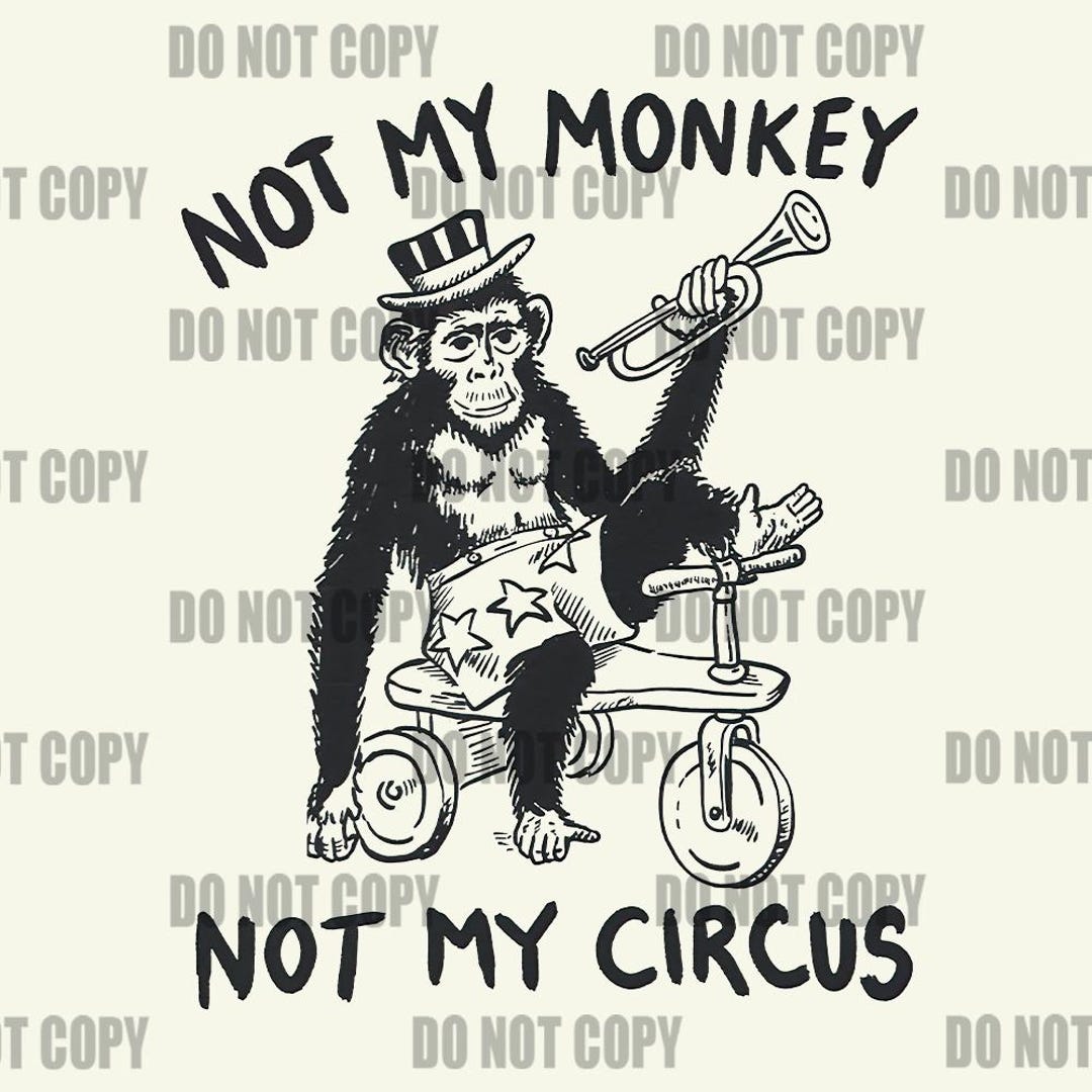 Not My Monkey Not My Circus Png,funny Trending Digital File, Design PNG ...