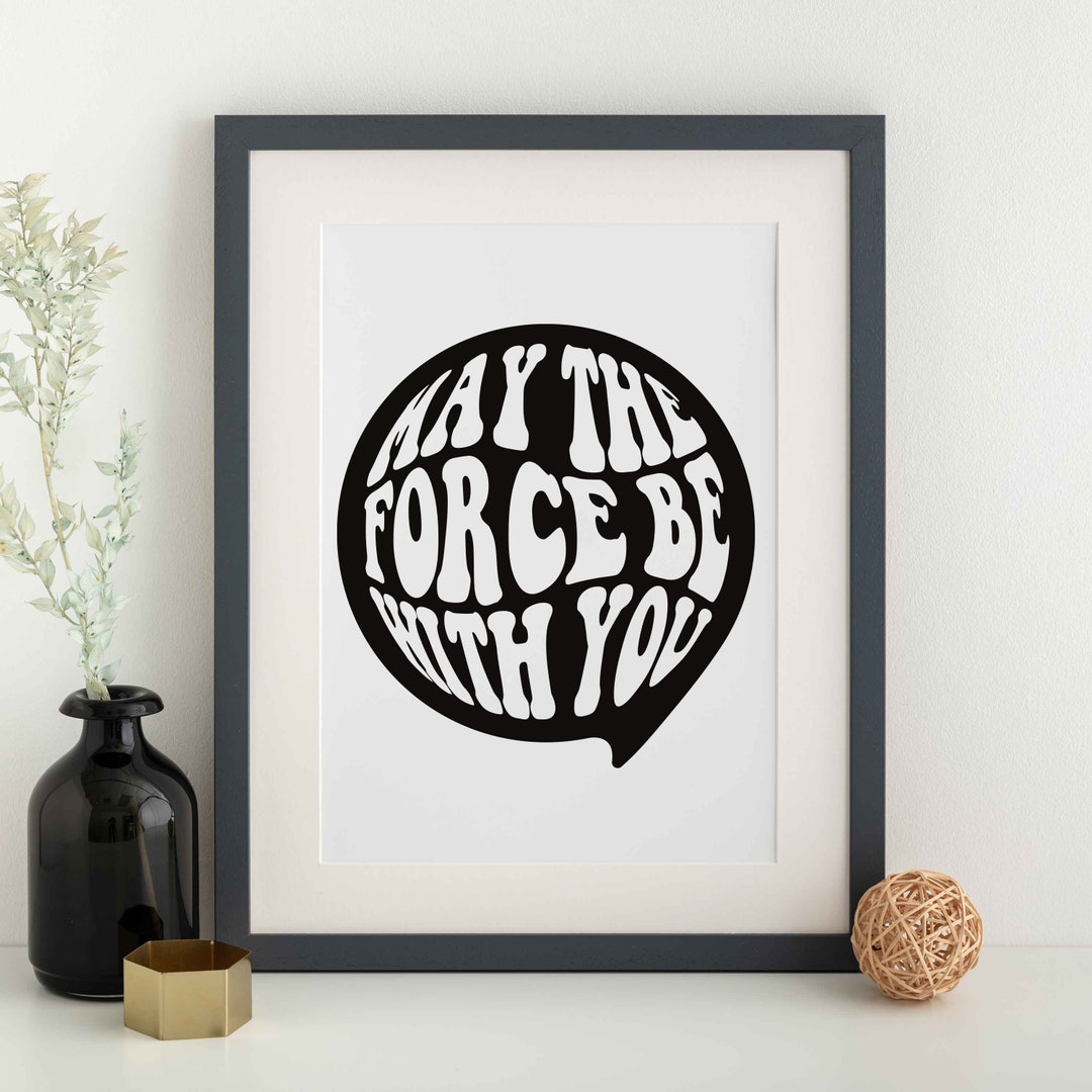 May the Force Be With You Printable Print, Digital Download, Print at ...