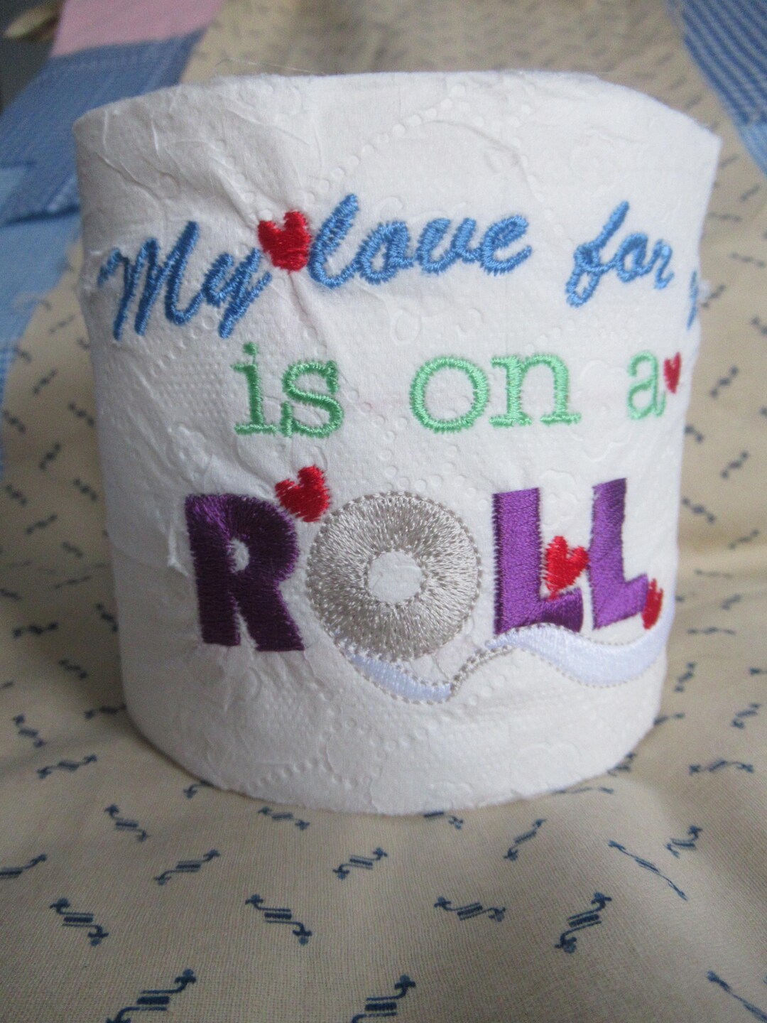 Love Toilet Paper: My Love for You is on a ROLL, Embroidered Design ...