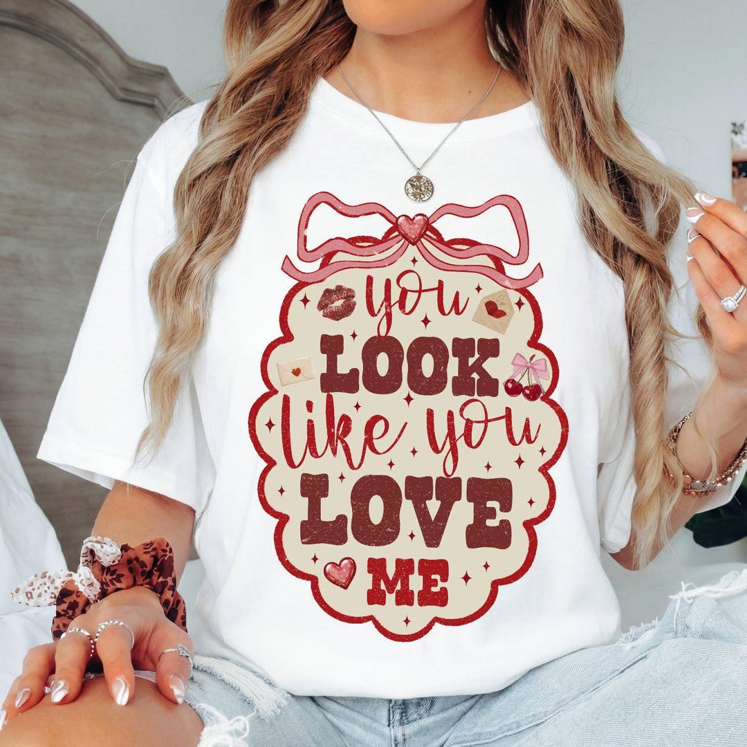 Funny Valentine Png, You Look Like You Love Me Png, Valentines Png ...