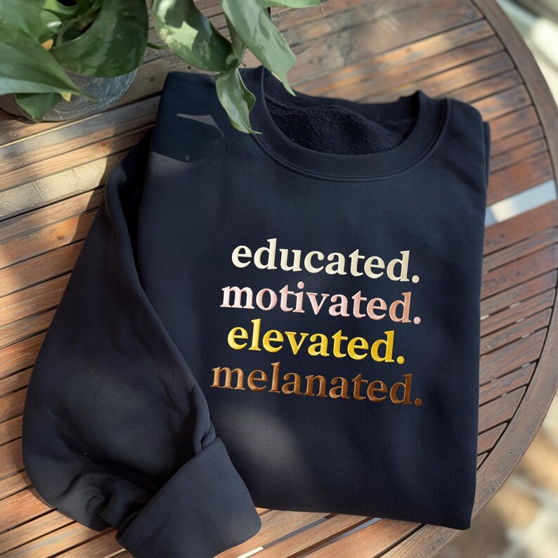Embroidered Educated Motivated Elevated Melanated Sweatshirt - Etsy UK