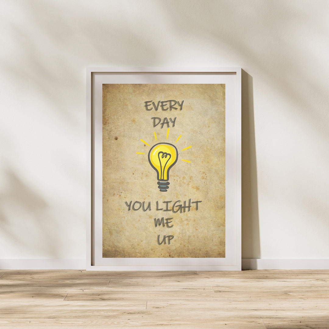 Every Day You Light Me up Print, Love Quote Wall Art (digital Download ...