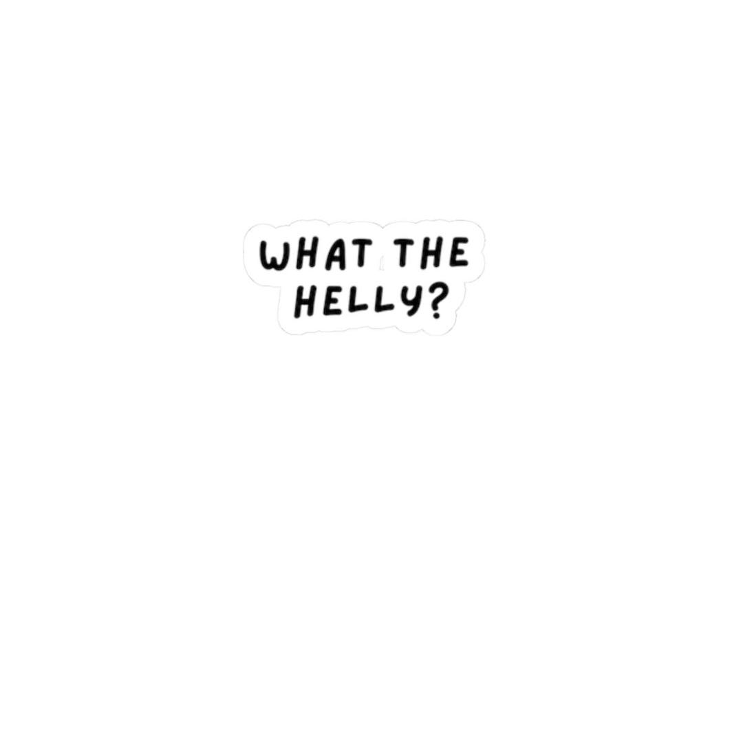 What the Helly Sticker - Kiss Cut Sticker - Etsy