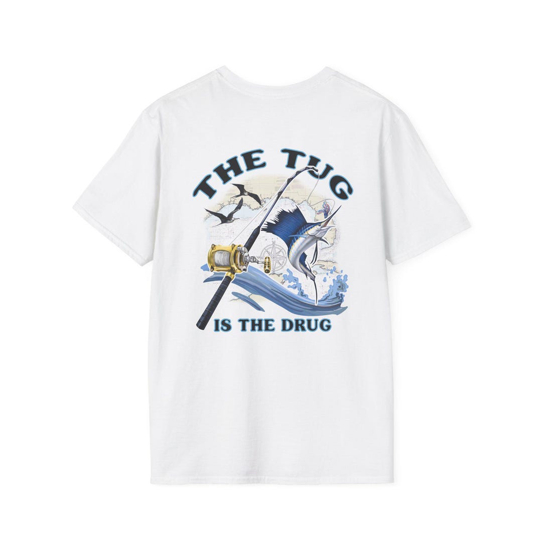 The Tug is the Drug Fishing Enthusiast T-shirt, the Tug is the Drug Tee ...