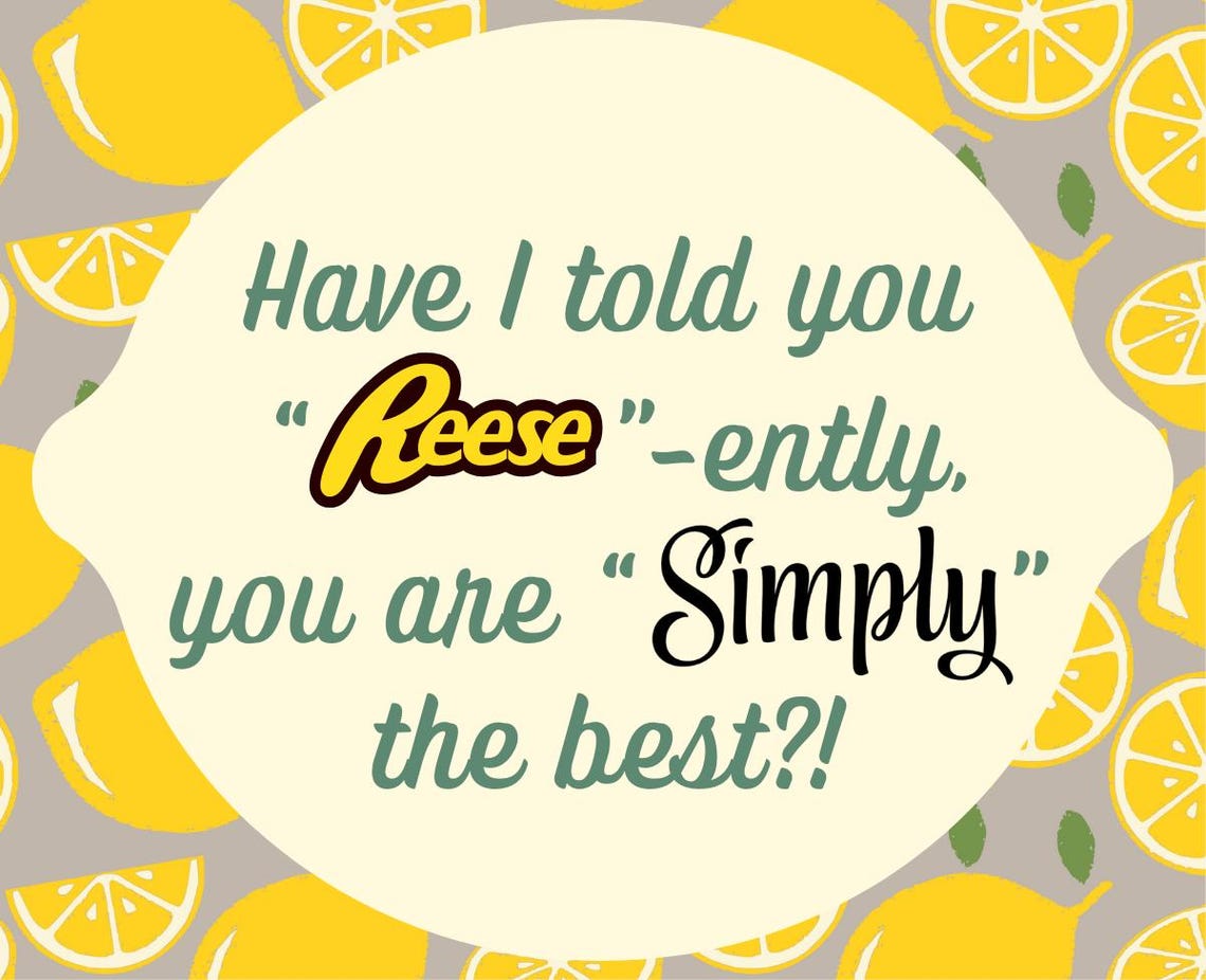 Have I Told You "reese" -ently, You Are "simply" the Best?! - Etsy
