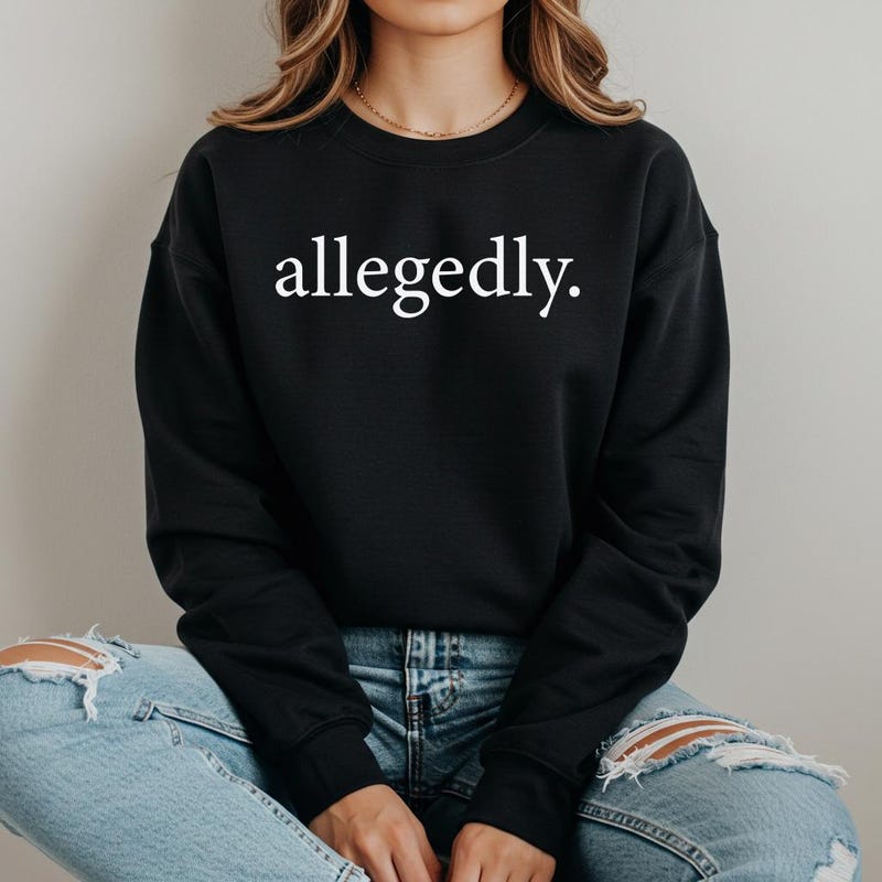 Allegedly Sweatshirt - Etsy
