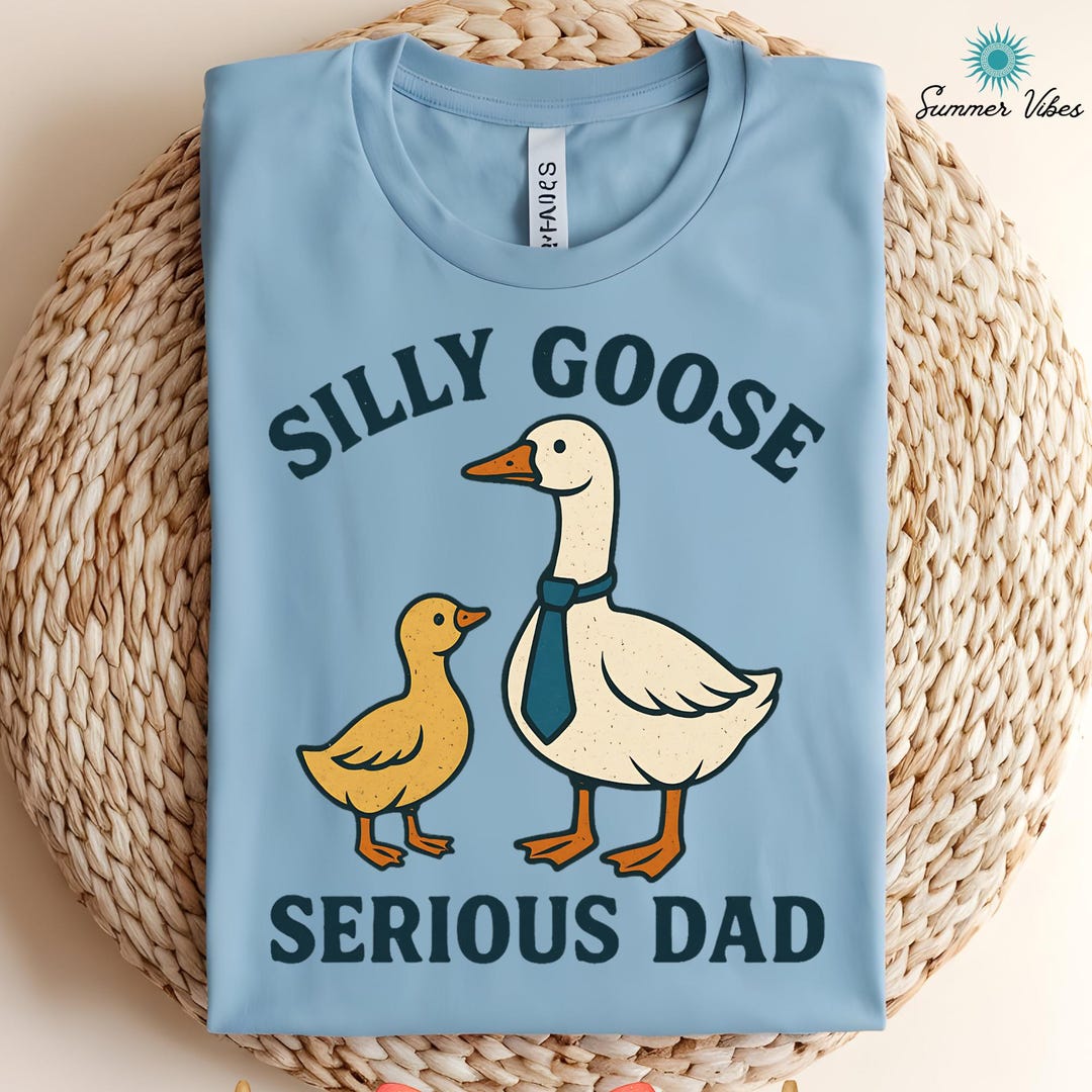 Silly Goose Serious Dad PNG | Funny Dad Shirt Design | Goose Digital ...