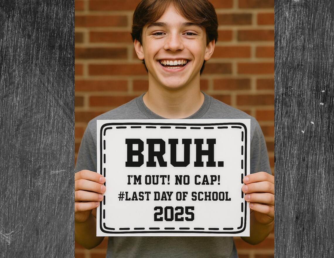 Funny Last Day of School Sign 2025 Teen Boy Printable | BRUH I'm Out No ...