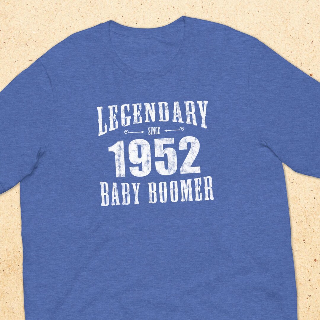 Legendary Since 1952 Baby Boomer Unisex T-shirt - Etsy