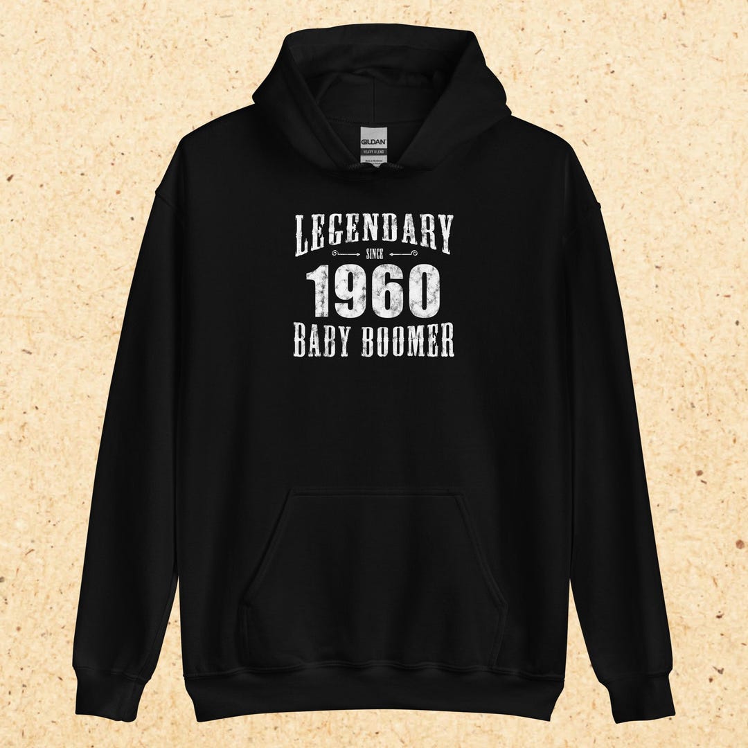 Legendary Baby Boomer Since 1960 Unisex Hoodie - Etsy
