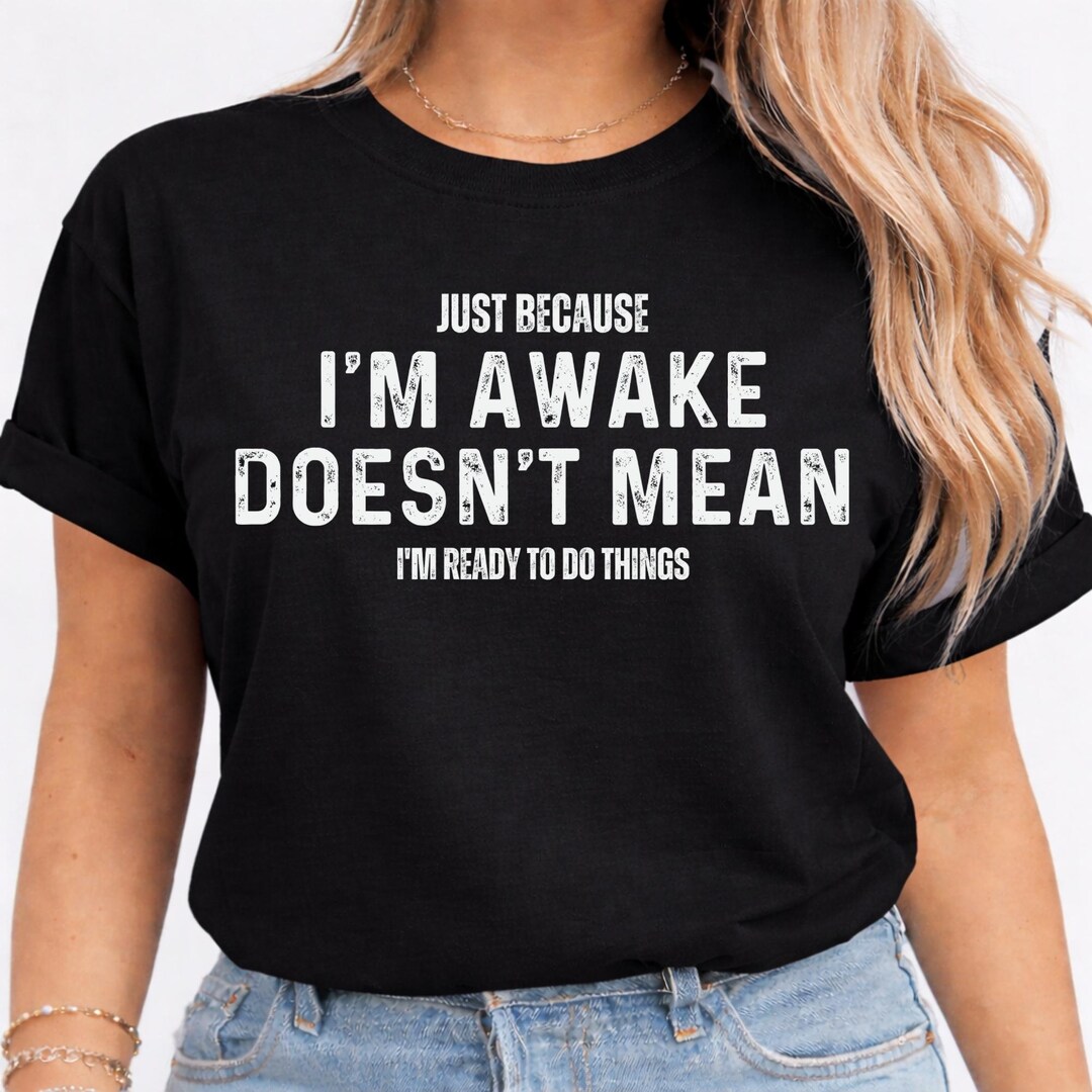 Funny I'M Awake Doesn't Quote, Sarcastic Humor Design, Lazy Mood Saying ...