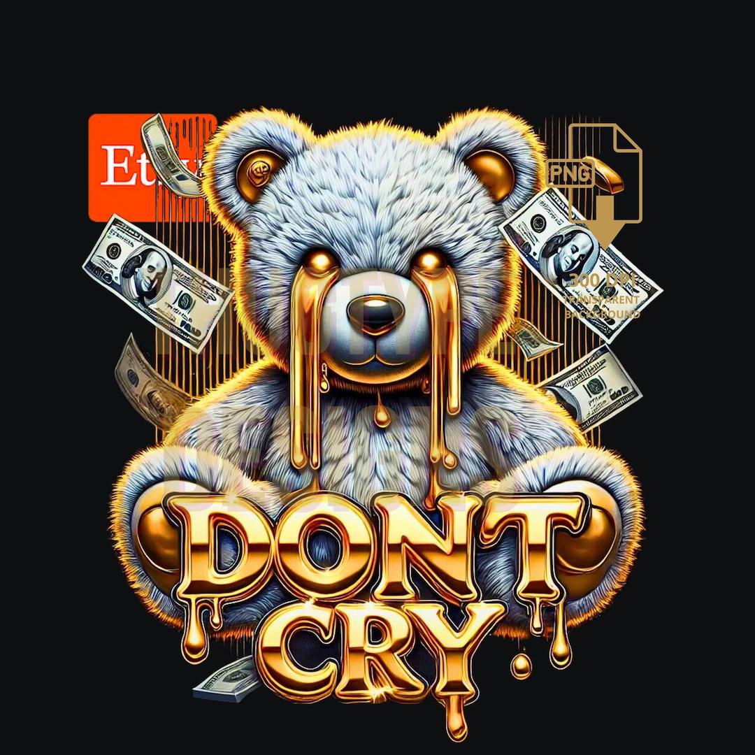 Don't Cry Money Talk Hip Hop Dripping Gold Teddy Bear Graffiti Cartoon ...