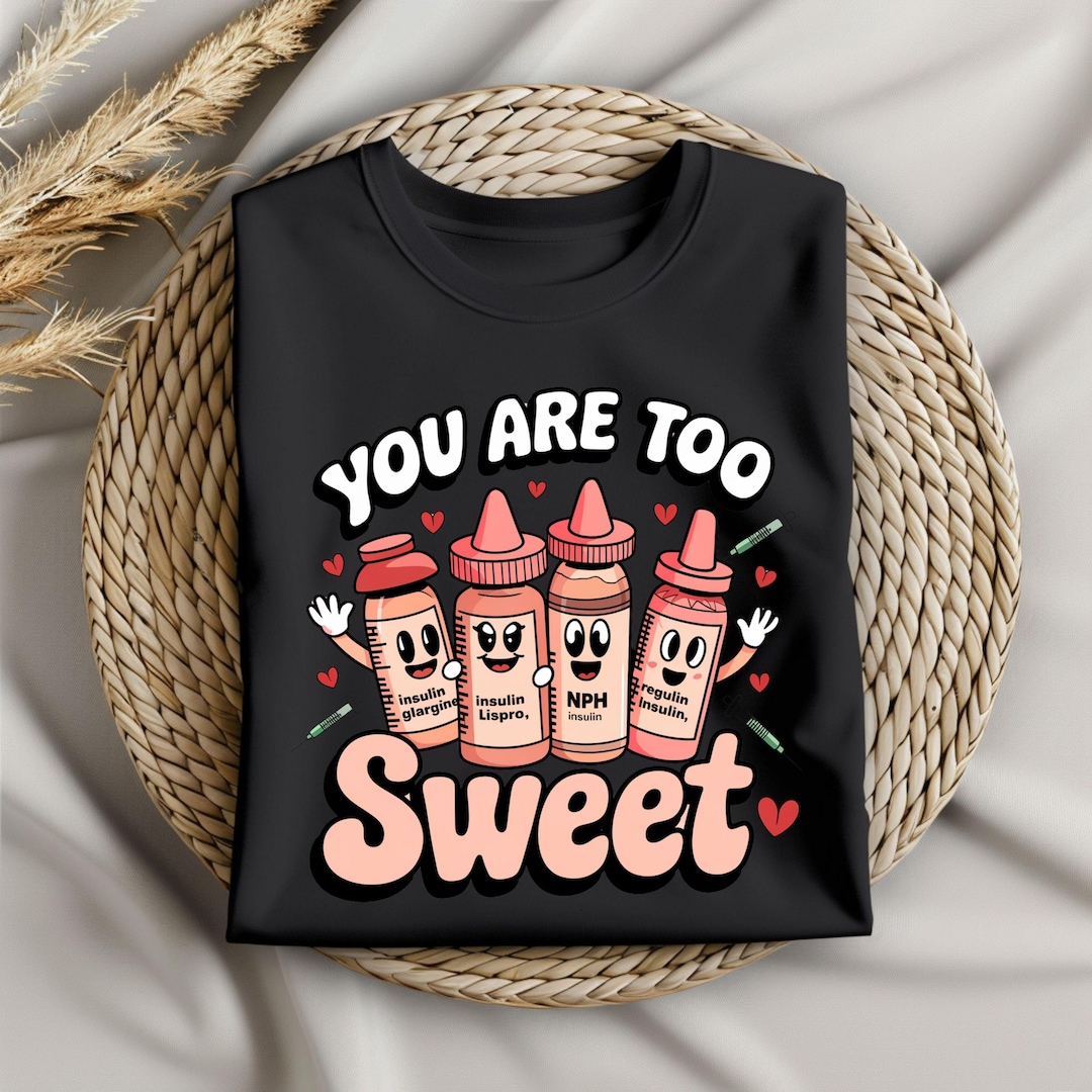 Funny Insulin Clipart, Diabetic Nurse PNG, You Are Too Sweet Design ...