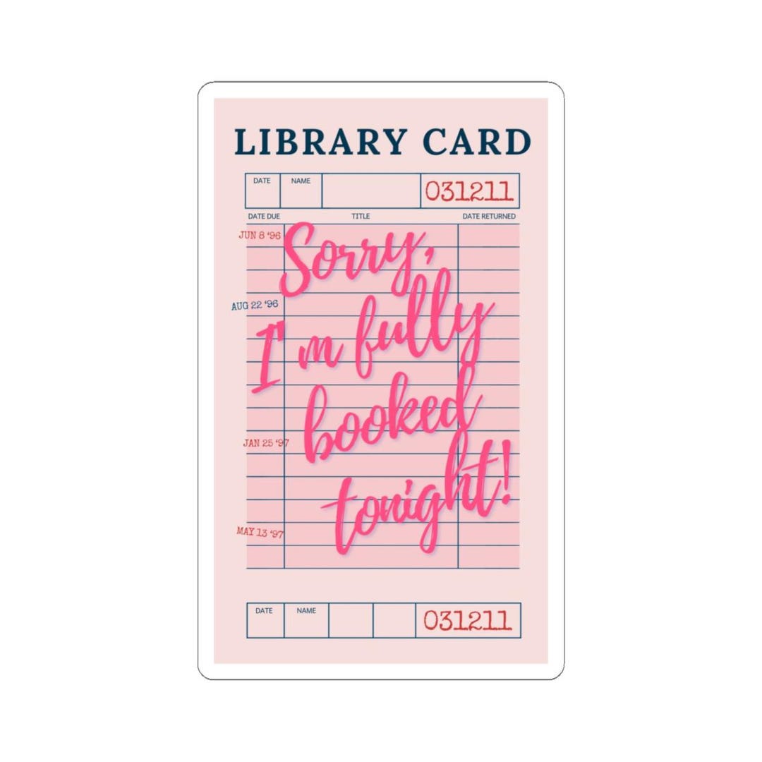 Library Card Sorry, I’m Fully Booked Tonight Pink Vinyl Sticker ...
