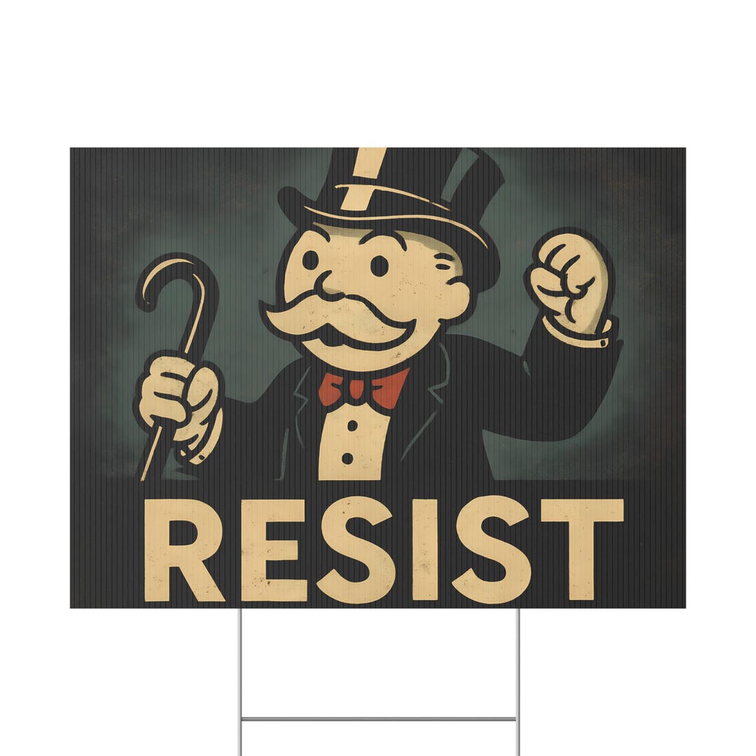 Monopoly Man RESIST Yard Sign and Political Protest Poster / 3 Sizes up ...