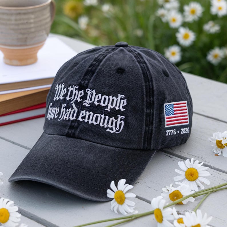 We the People Have Had Enough Hat – American Patriotic 1776 2026 ...