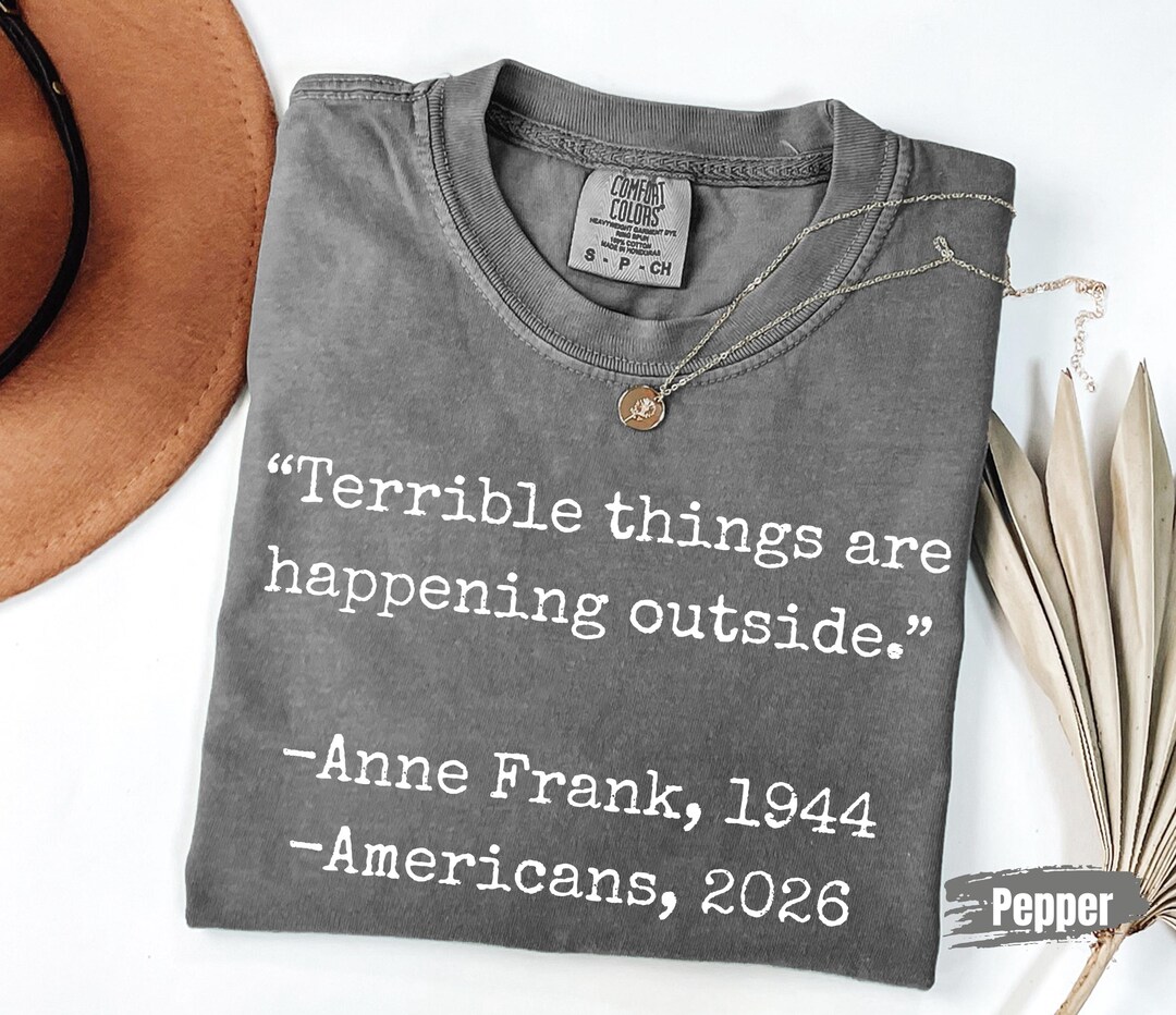 Anne Frank Quote Shirt, Anti ICE Protest, Comfort Colors Tee - Etsy