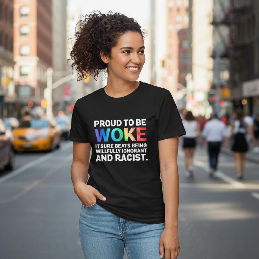 Proud to Be Woke Unisex T-shirt, Anti-racism Tee, LGBTQ+ Support ...