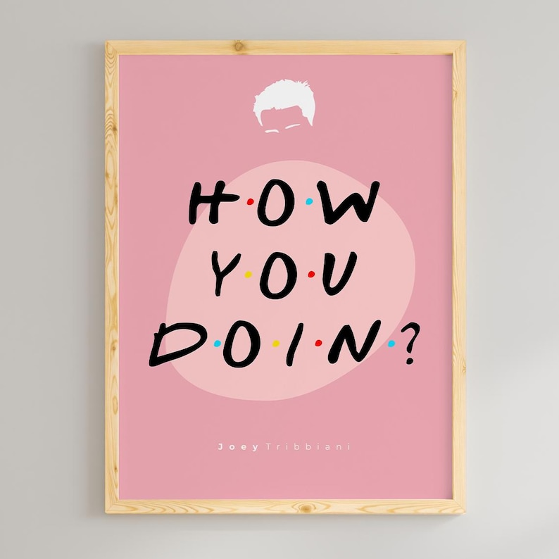How You Doin'? | Friends TV Show Poster | Joey Tribbiani Quote Print ...