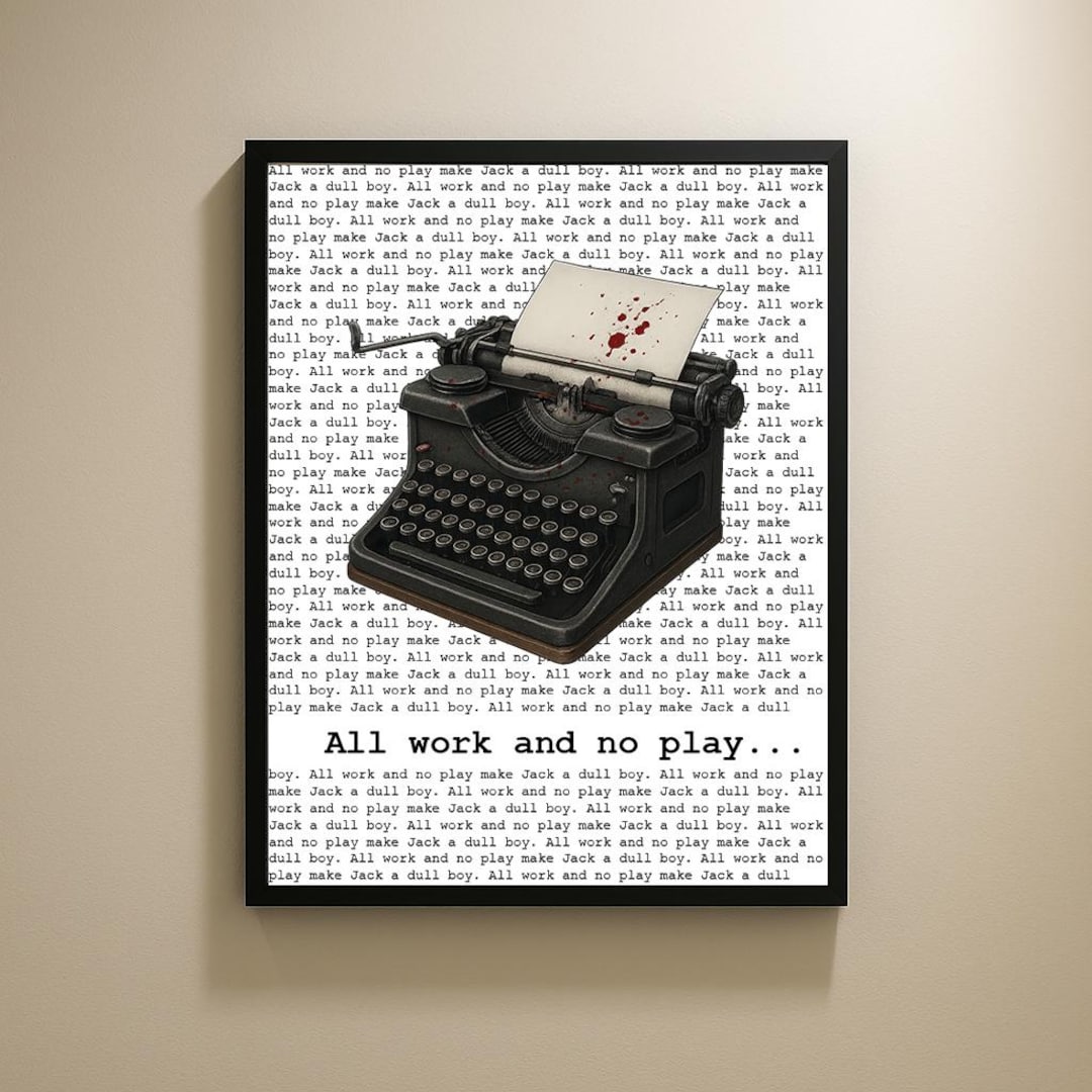 All Work and No Play – Horror-inspired Art Print - Etsy