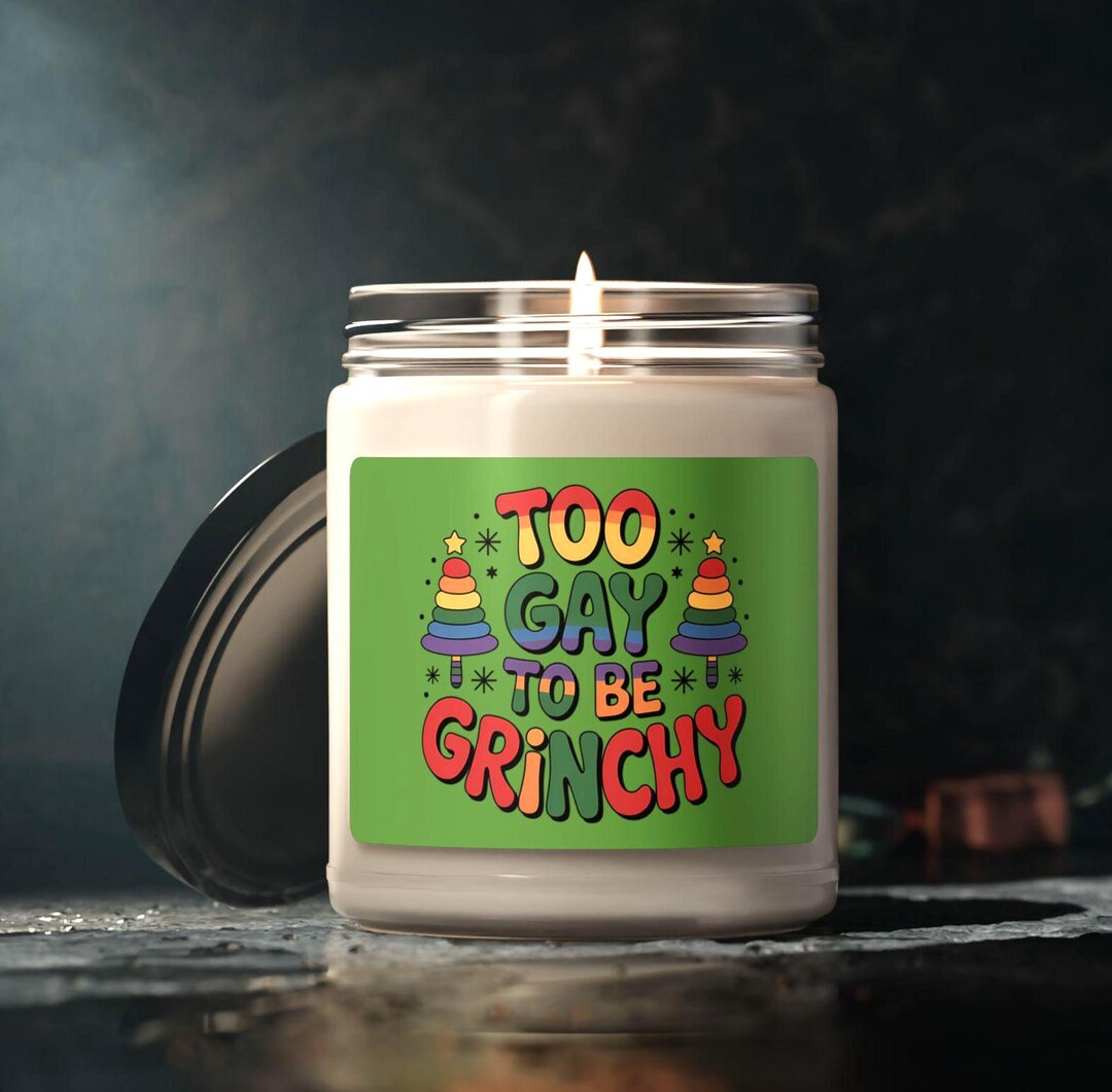 Funny LGBTQ Themed Christmas Candle, Too Gay to Be Grinchy Scented Soy ...