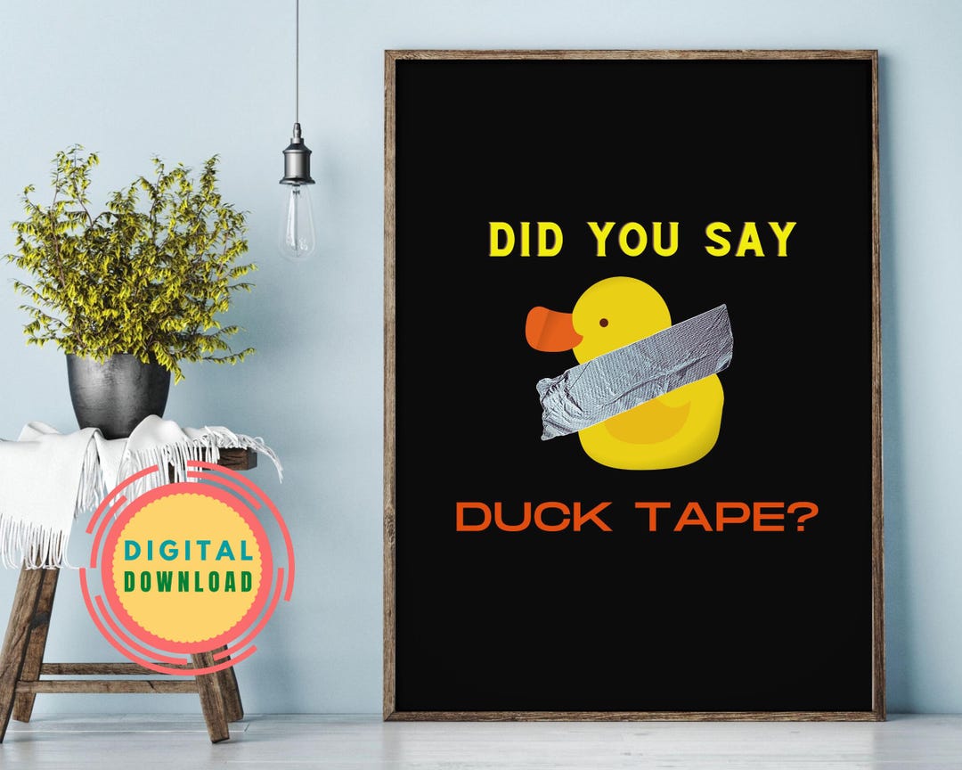 Did You Say Duck Tape Printable Wall Art, Yellow Duck Digital Print ...
